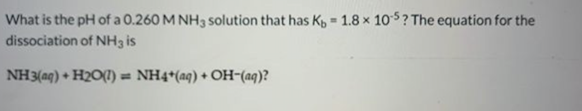 Solved what is the pH of a 0.260 M NH3 solution that has Kb | Chegg.com
