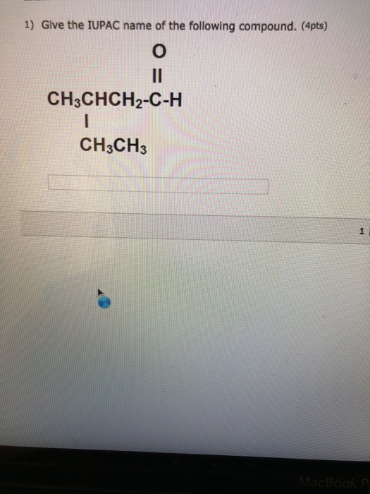 Solved 1) Give the IUPAC name of the following compound. | Chegg.com