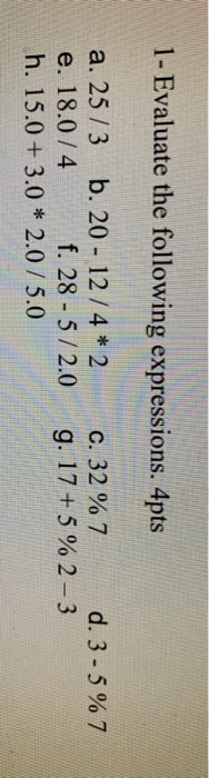 Solved 1-Evaluate the following expressions. 4pts a. 25 / 3 | Chegg.com