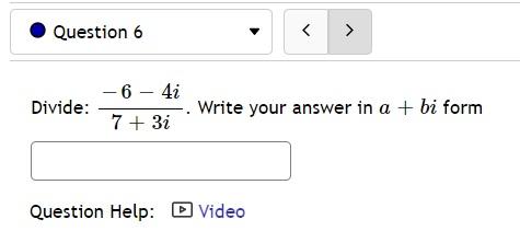 Solved Divide: 7+3i−6−4i. Write your answer in a+bi form | Chegg.com