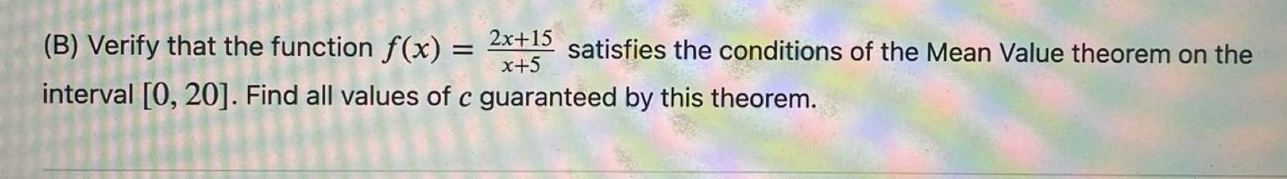 Solved = (B) Verify that the function f(x) = 2x+15 satisfies | Chegg.com