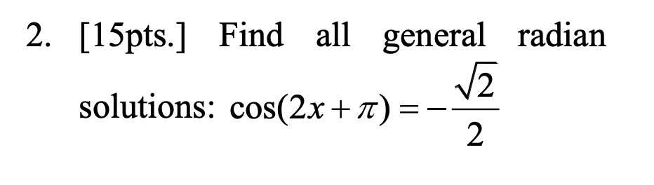 Solved 2. [15pts.] Find all general radian √₂ solutions: | Chegg.com