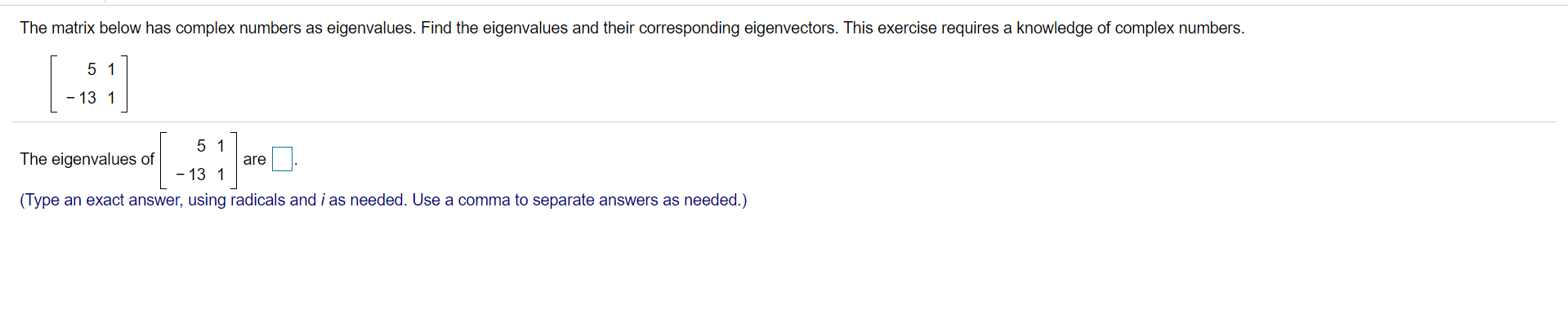 Solved The matrix below has complex numbers as eigenvalues. | Chegg.com