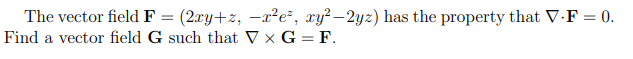 Solved The vector field F=(2xy+z,−x2ez,xy2−2yz) has the | Chegg.com