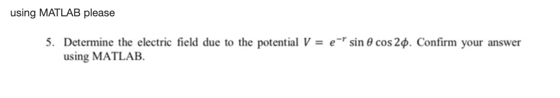 Solved using MATLAB please 5. Determine the electric field | Chegg.com