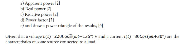 Solved a) Apparent power [2] b) Real power [2] c) Reactive | Chegg.com
