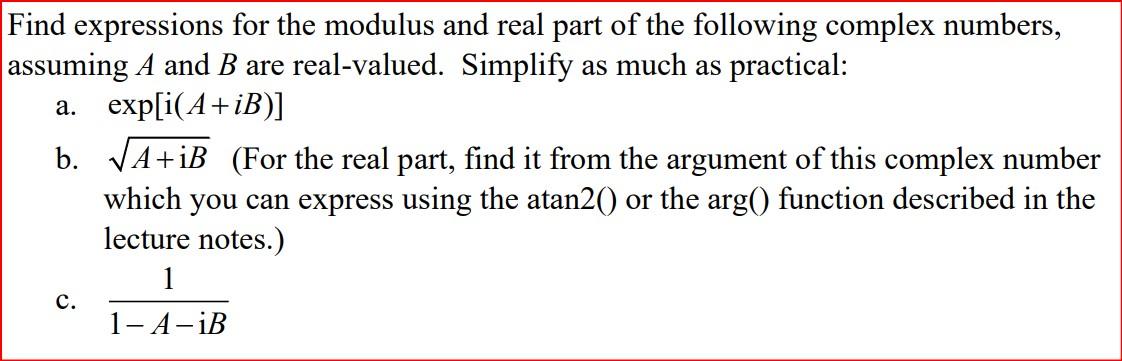 Solved Find Expressions For The Modulus And Real Part Of The 