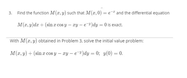 Solved 3. Find the function M(x, y) such that M(x,0) = e-- | Chegg.com