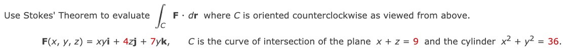 Solved Use Stokes' Theorem to evaluate \int_C F*dr where C | Chegg.com