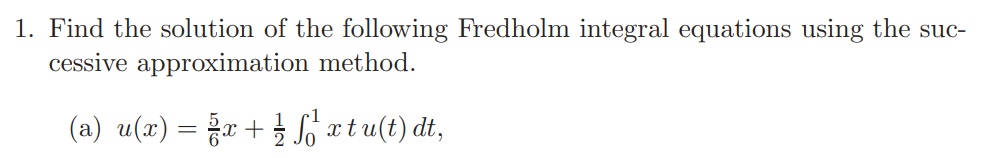 Solved 1. Find the solution of the following Fredholm | Chegg.com