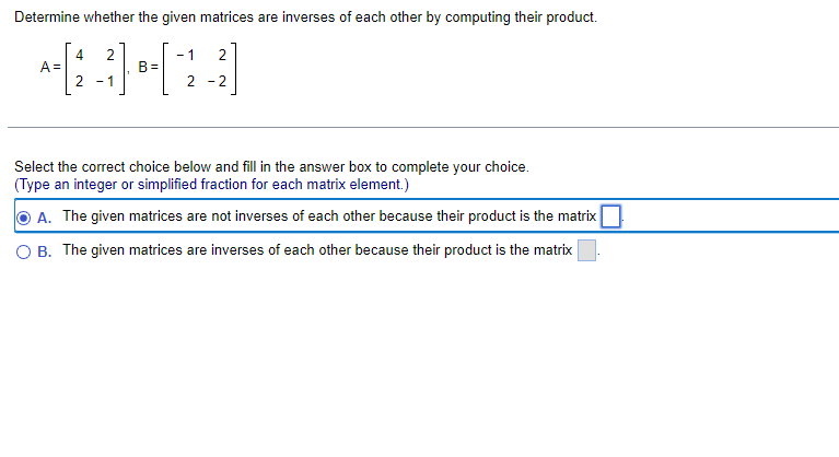 Solved Determine whether the given matrices are inverses of | Chegg.com