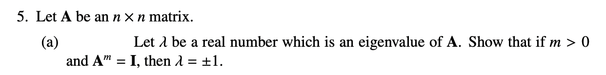 Solved 5. Let A be an n×n matrix. (a) Let λ be a real number | Chegg.com Solved 5. Let A be an n×n matrix. (a) Let λ be a real number | Chegg.com