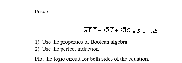 Solved Prove: A B C + AB C + ABC - BC+ AB 1) Use the | Chegg.com