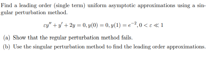 Solved ind a leading order (single term) uniform asymptotic | Chegg.com