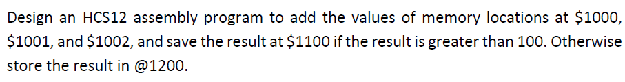 Solved Design an HCS12 assembly program to add the values of | Chegg.com