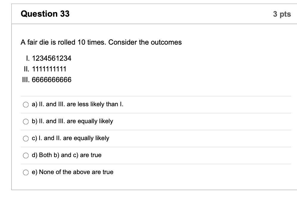 Solved Question 33 3 pts A fair die is rolled 10 times. | Chegg.com