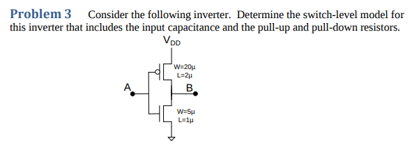 Solved Problem 3 Consider the following inverter. Determine | Chegg.com