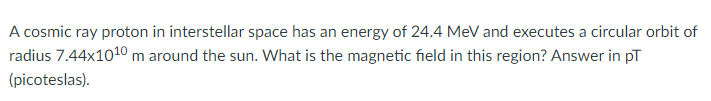Solved A cosmic ray proton in interstellar space has an | Chegg.com