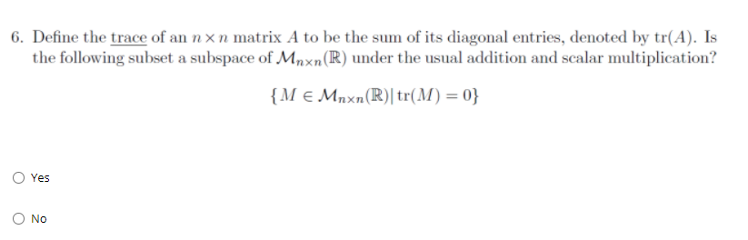 Solved 6. Define the trace of an nxn matrix A to be the sum | Chegg.com