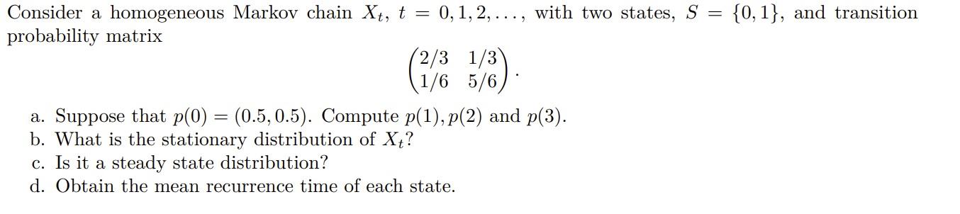 Solved onsider a homogeneous Markov chain Xt,t=0,1,2,…, with | Chegg.com