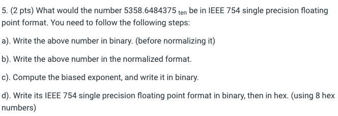 Solved 5. (2 pts) What would the number 5358.6484375 ten be | Chegg.com