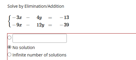 Solved Solve by Elimination/Addition-3x-4y=-13-9x-12y=-39No | Chegg.com