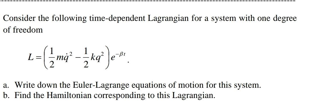 Solved Consider the following time-dependent Lagrangian for | Chegg.com