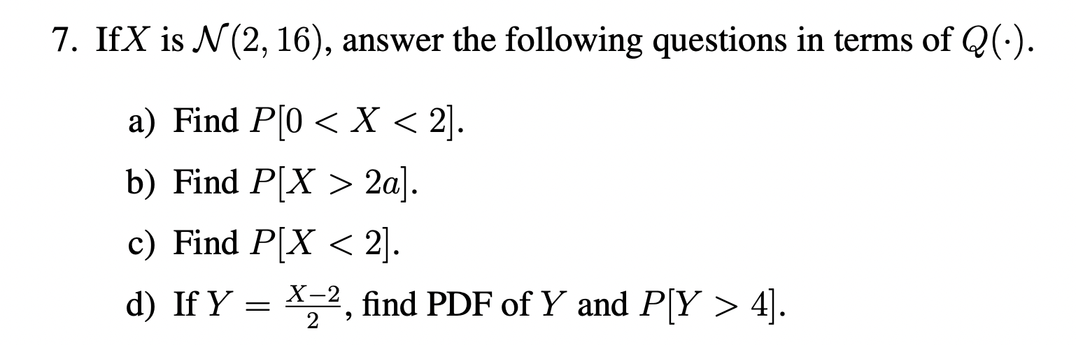 Solved 7. If X is N(2,16), answer the following questions in | Chegg.com