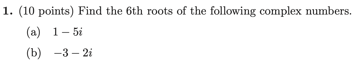 Solved 1. (10 points) Find the 6th roots of the following | Chegg.com