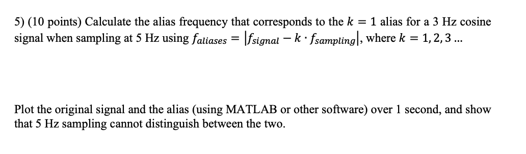 Solved 5) (10 points) Calculate the alias frequency that | Chegg.com