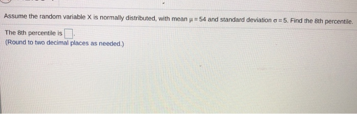 Solved Assume the random variable X is normally distributed, | Chegg.com