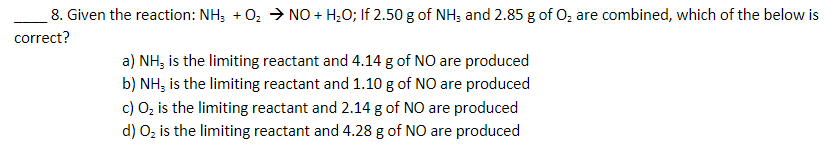 Solved 8. Given the reaction: NH3 O2 NO H20; If 2.50 g of | Chegg.com