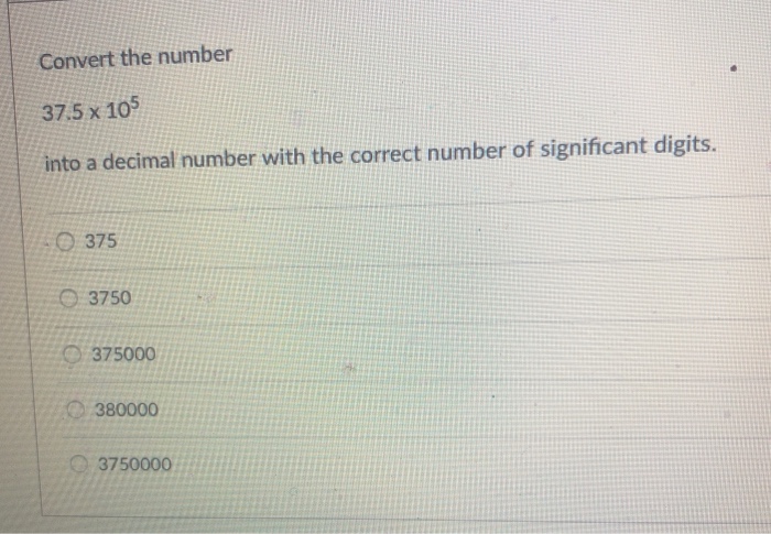 Solved Convert the number 37.5 x 10% into a decimal number | Chegg.com