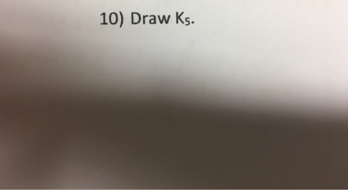 Solved Discrete Math Draw K 5