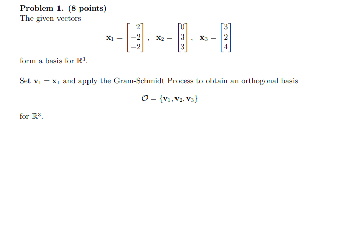 Solved Problem 1. (8 points) The given vectors ------ form a | Chegg.com