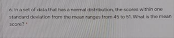 Solved 6. In a set of data that has a normal distribution, | Chegg.com