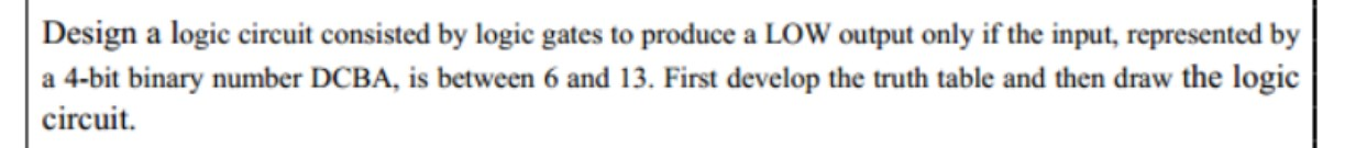 Solved Design a logic circuit consisted by logic gates to | Chegg.com