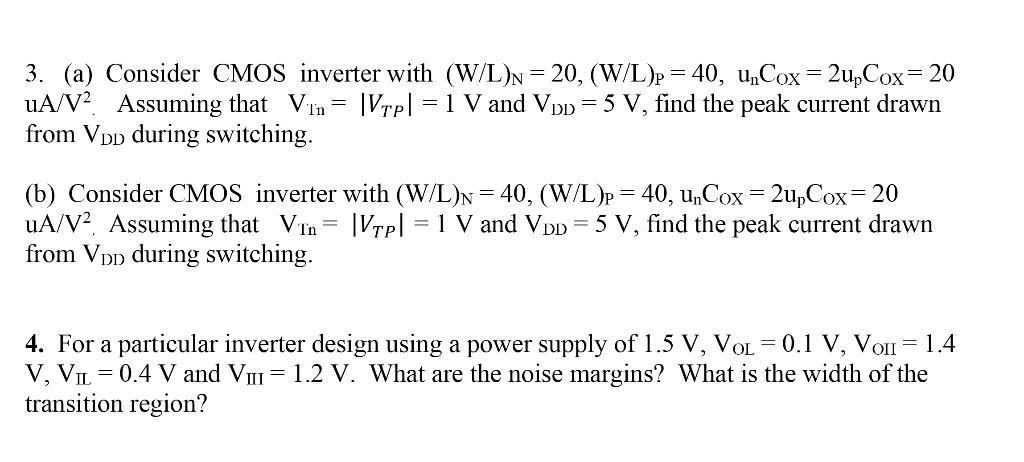 Solved 3. (a) Consider CMOS inverter with (W/L)N=20,( | Chegg.com