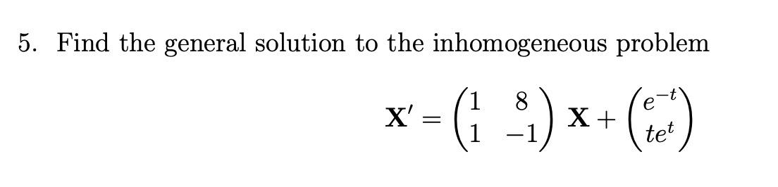 Solved 5. Find the general solution to the inhomogeneous | Chegg.com