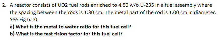 2. A reactor consists of UO2 fuel rods enriched to | Chegg.com