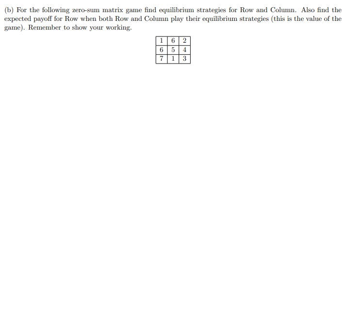 Solved (b) For the following zero-sum matrix game find | Chegg.com