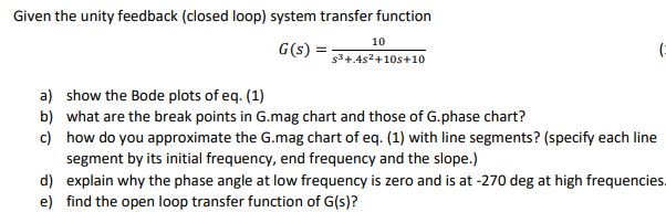 Solved Given the unity feedback (closed loop) system | Chegg.com