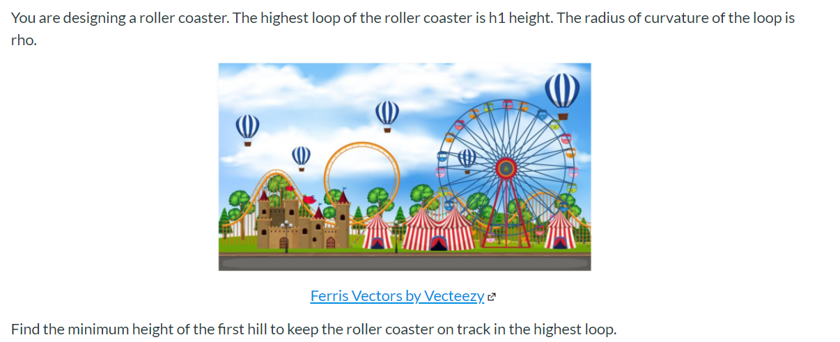 Solved You are designing a roller coaster. The highest loop | Chegg.com