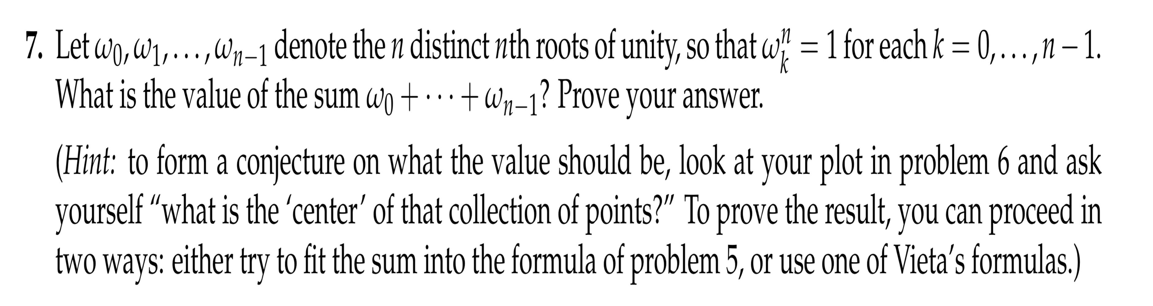 Solved 7. Let wŋ, w₁,…,w₁–1 denote the n distinct nth roots | Chegg.com