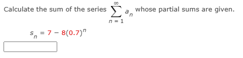 Solved oo Calculate the sum of the series whose partial sums | Chegg.com