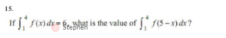 Solved 15. If ∫14f(x)dx= Stephat is the value of ∫14f(5−x)dx | Chegg.com