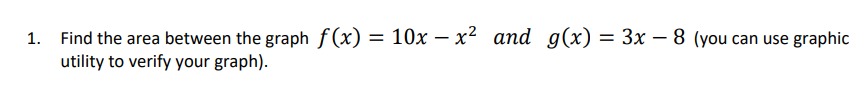 Solved 1. Find the area between the graph f(x)=10x−x2 and | Chegg.com