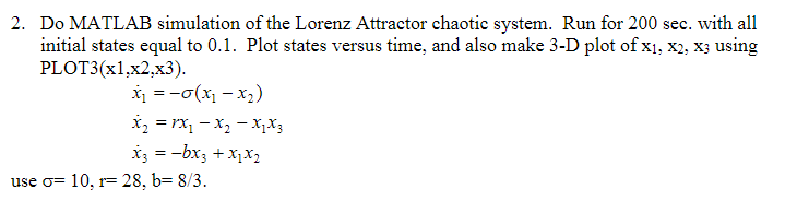 Solved 2. Do MATLAB simulation of the Lorenz Attractor | Chegg.com