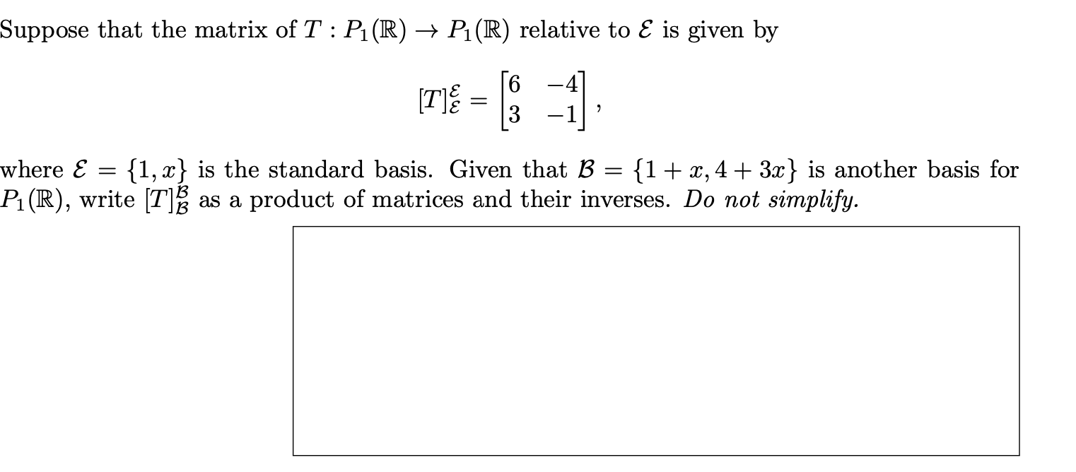 Solved Suppose that the matrix of T:P1(R)→P1(R) relative to | Chegg.com