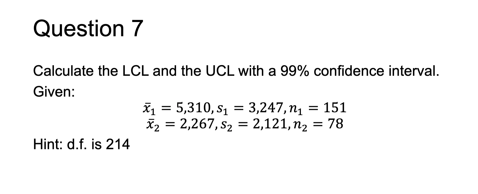 Solved Question 7 Calculate the LCL and the UCL with a 99% | Chegg.com